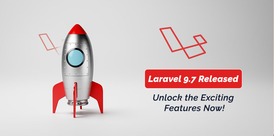 Benefits of Laravel 9.7 Released | Yiion Systems